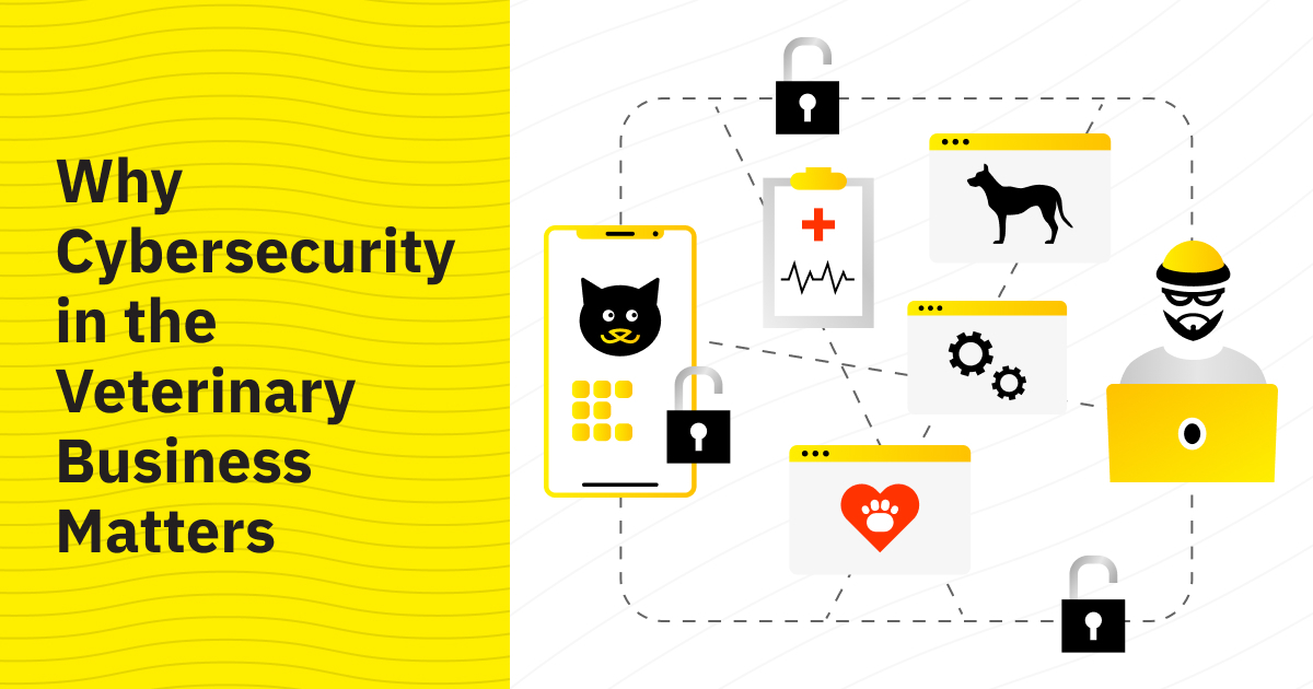 Why Cybersecurity in the Veterinary Business Matters